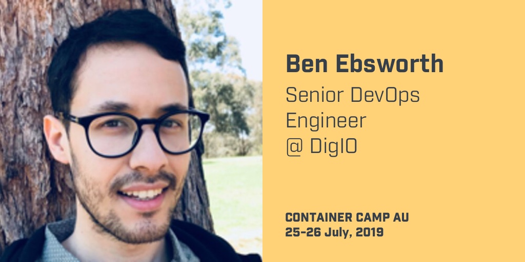 Ben Ebsworth | Container Camp AU - 25-26 July, 2019